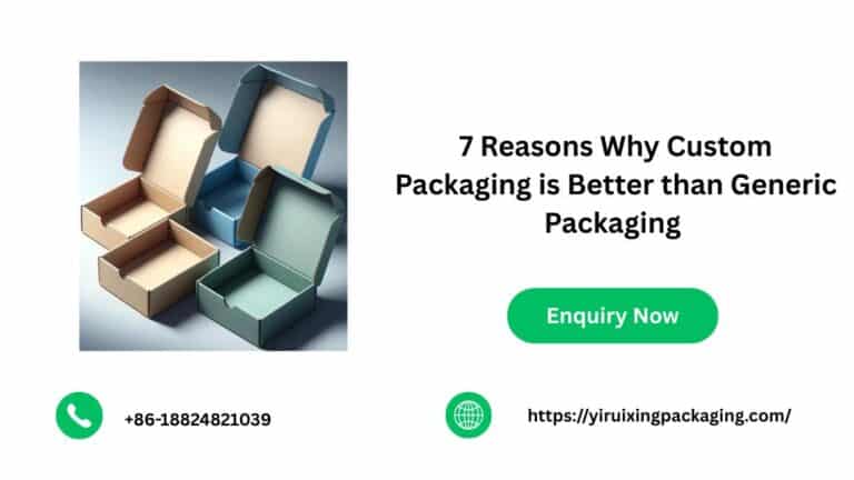 7 Reasons Why Custom Packaging is Better than Generic Packaging